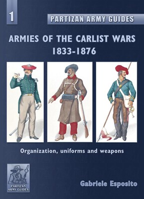 ARMIES OF THE CARLIST WARS 1833 - 1876 - ORGANIZATION, UNIFORMS AND ...