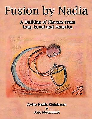 Fusion by Nadia : A Quilting of Flavors from Iraq, Israel and America ...
