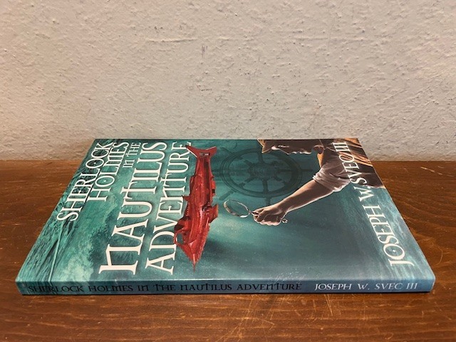 Sherlock Holmes in the Nautilus Adventure by Joseph W. Svec (2016, TPB ...