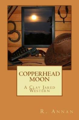 Copperhead Moon: A Clay Jared Western 9781942338369| eBay