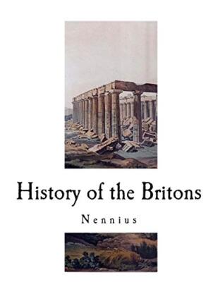 History of the Britons: Historia Brittonum, Nennius, Giles ...