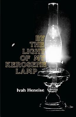 By the Light of My Kerosene Lamp by Heneise, Ivah -Paperback ...