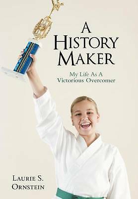 A History Maker: My Life As A Victorious Overcomer by Laurie S. Ornstein (Hardcover, 2012) for ...