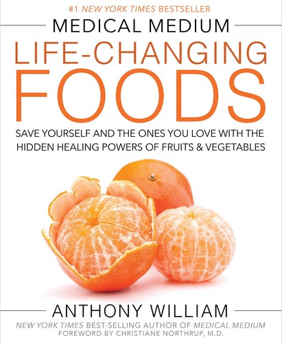 Medical Medium Life-Changing Foods: Save Yourself and the Ones You Love ...