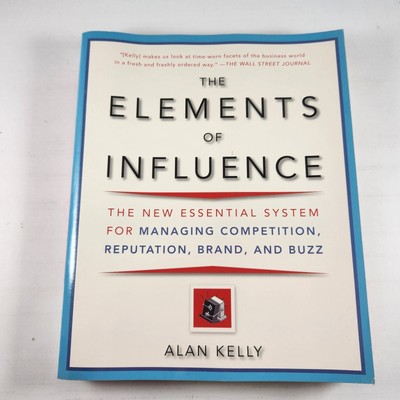 The Elements of Influence Paperback Business Book By Alan Kelly | eBay