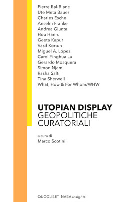 Utopian display. Geopolitiche curatoriali - Scotini M. (cur.) | eBay