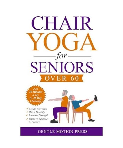 Chair Yoga for Seniors over 60: Easy Exercises to Unlock Better ...