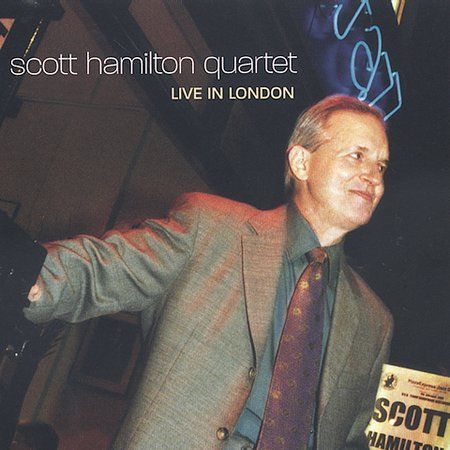 Scott Hamilton Quartet Live in London by Scott Hamilton (Saxophone) (CD ...