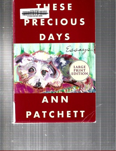ANN PATCHETT - THESE PRECIOUS DAYS - LARGE PRINT - LP427 | eBay