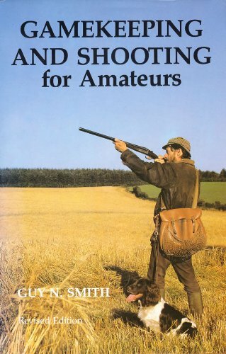 Gamekeeping and Shooting for Amateurs by Smith, Guy N. 0851155421 The ...