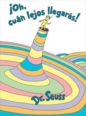 ¡Oh, Cúan Lejos Llegarás! (Oh, the Places You'll Go! Spanish Edition ...