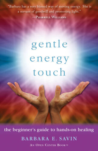 Gentle Energy Touch: The Beginners Guide to Hands-On Healing (An Open ...
