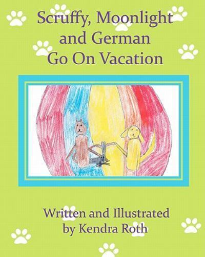 Scruffy, Moonlight, and German GO on VACATION by Kendra Roth (2011 ...