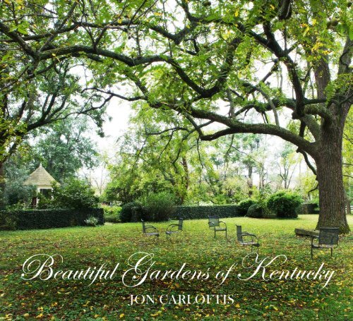 BEAUTIFUL GARDENS OF KENTUCKY By Jon Carloftis & Susan Smith-durisek ...