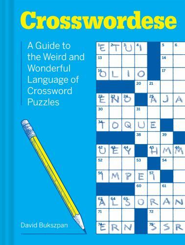 Crosswordese: A Guide to the Weird and Wonderful Language of Crossword ...