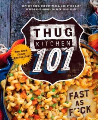 Thug Kitchen 101: Fast as F*ck: A Cookbook by Thug Kitchen: New ...