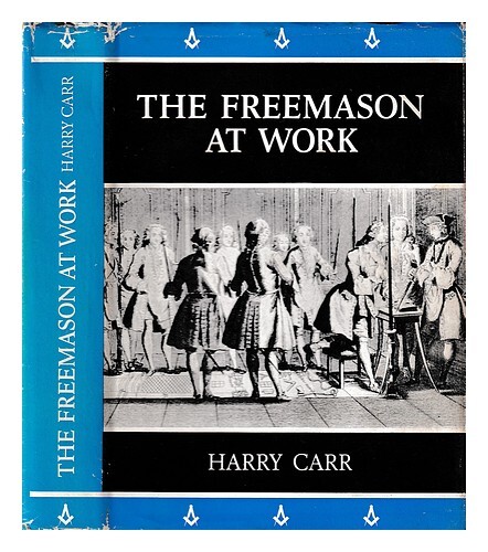 CARR, HARRY 1900-1983 The freemason at work / by Harry Carr 1976 First ...