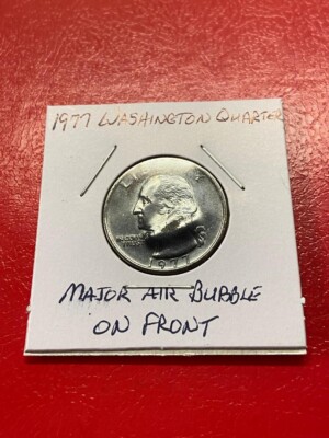 1977 WASHINGTON QUARTER MAJOR AIR BUBBLE ON FRONT, VERY UNIQUE DEFECT ...