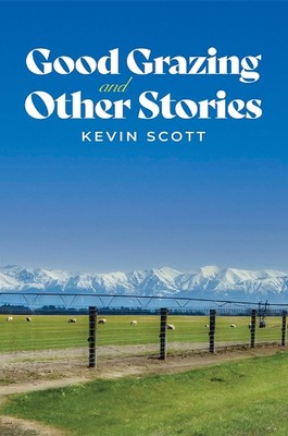 Good Grazing and Other Stories by Kevin Scott Paperback Book ...