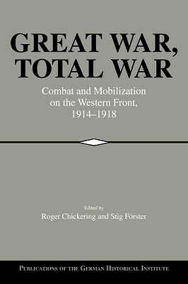 Great War, Total War: Combat and Mobilization on the Western Front ...