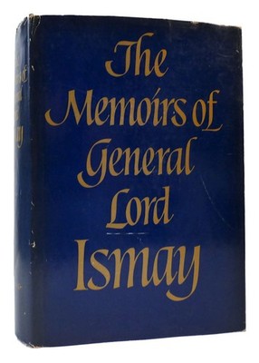 Hastings Lionel Ismay THE MEMOIRS OF GENERAL LORD ISMAY 1st Edition 1st ...