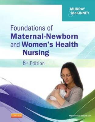 Foundations of Maternal-Newborn and Women's Health Nursing, 6e - GOOD ...