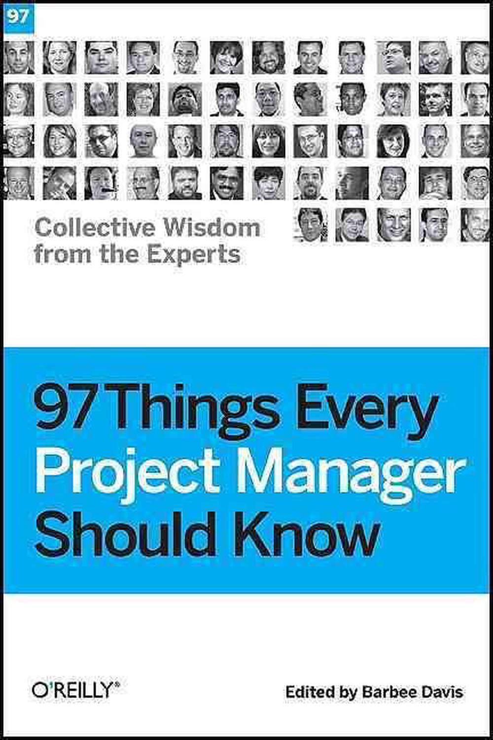 97 Things Every Project Manager Should Know: Collective Wisdom from the ...