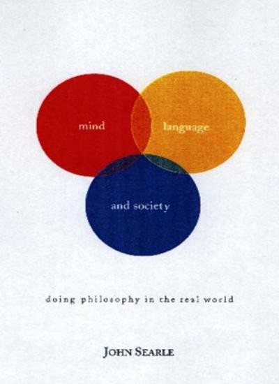 Mind, Language and Society : Doing Philosophy in the Real World by John ...