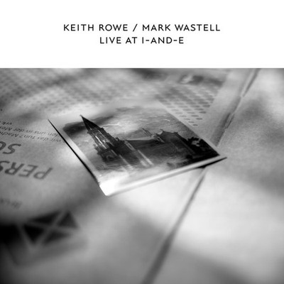 KEITH ROWE & MARK WASTELL Live At I-And-E Records & LPs New | eBay