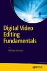 Digital Video Editing Fundamentals, Jackson 9781484218655 Fast Free ...