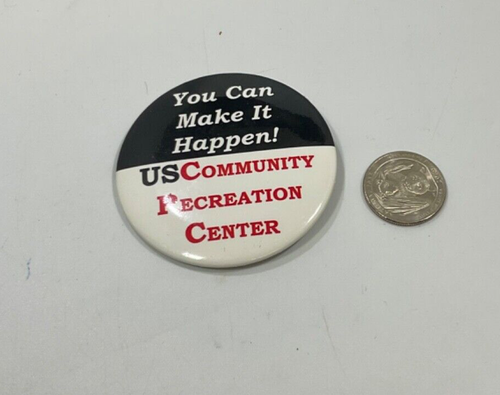 YOU CAN MAKE IT HAPPEN US COMMUNITY RECREATION CENTER Button Pin ...