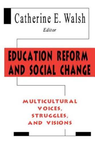 Education Reform and Social Change: Multicultural Voices, Struggles ...