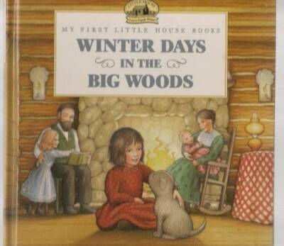 Winter days in the Big Woods (My first little house books) - Hardcover ...