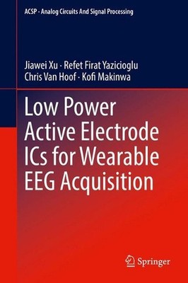 Low Power Active Electrode ICs for Wearable EEG Acquisition by Jiawei ...