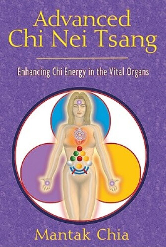 Advanced Chi Nei Tsang: Enhancing Chi Energy in the Vital Organs by ...