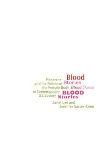 Blood Stories : Menarche and the Politics of the Female Body in ...