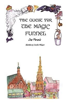 The Quest for the Magic Funnel by Parunia, Des -Paperback 9781477235089 ...