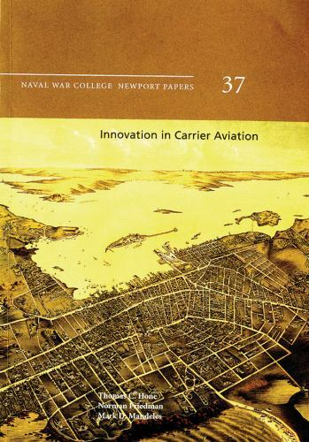 Newport Paper Ser.: Innovation in Carrier Aviation by Norman Friedman ...