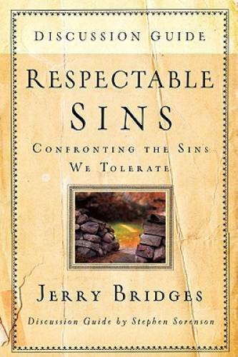 Respectable Sins Discussion Guide: Confronting the Sins We Tolerate ...
