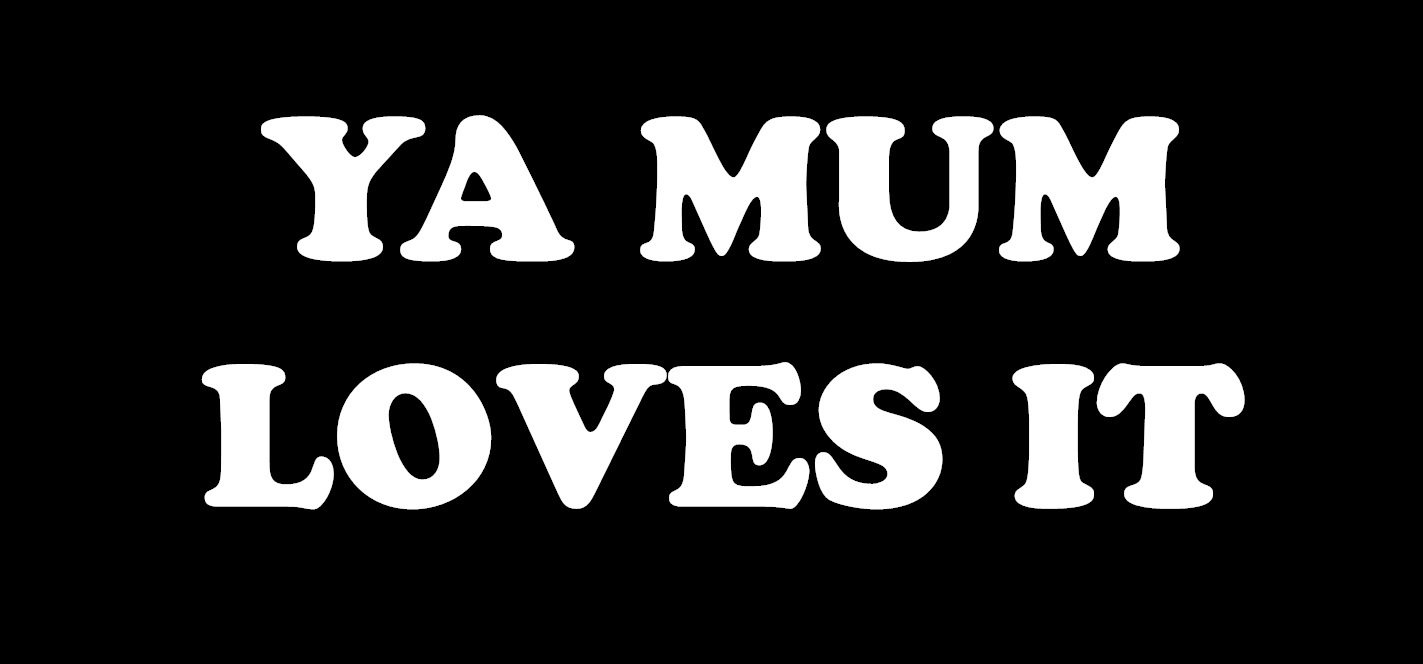 YA MUM LOVES IT STICKER DECAL 200 x 36mm WHITE NO BACKGROUND | eBay