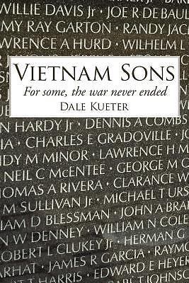 Vietnam Sons: For some, the war never ended by Kueter, Dale ...