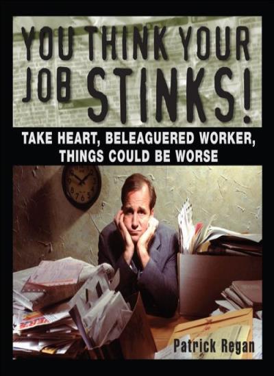 You Think Your Job Stinks! By Patrick Regan 9780740757228 | eBay