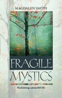Fragile Mystics: Reclaiming a Prayerful Life, Smith 9780281073849 New ...