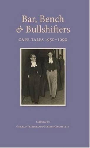 Bar, Bench & Bullshifters: Cape Tales 1950 - 1990 by Jeremy Gauntlett ...