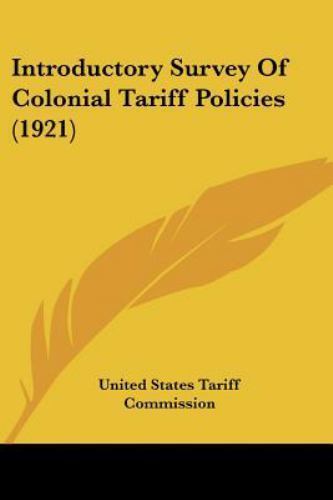 Introductory Survey of Colonial Tariff Policies by United States Tariff ...
