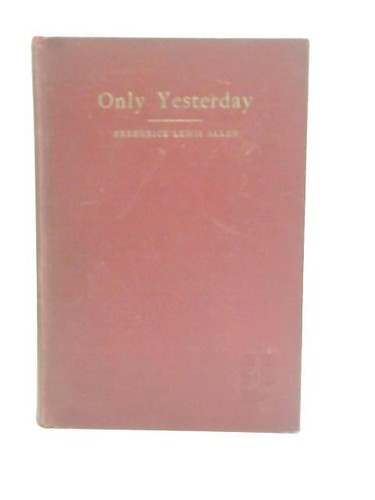Only Yesterday (Frederick Lewis Allen) (ID:46138) | eBay UK