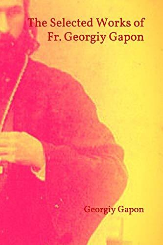 The Selected Works of Fr. Georgiy Gapon New 9781540636157 Fast Free ...