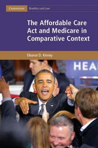 Cambridge Bioethics and Law Ser.: Affordable Care Act and Medicare in ...