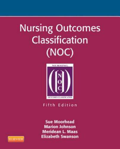 Nursing Outcomes Classification (NOC) : Measurement of Health Outcomes ...
