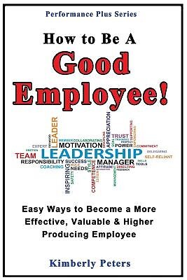 How Be Good Employee! Easy Ways Become More Effective by Peters ...